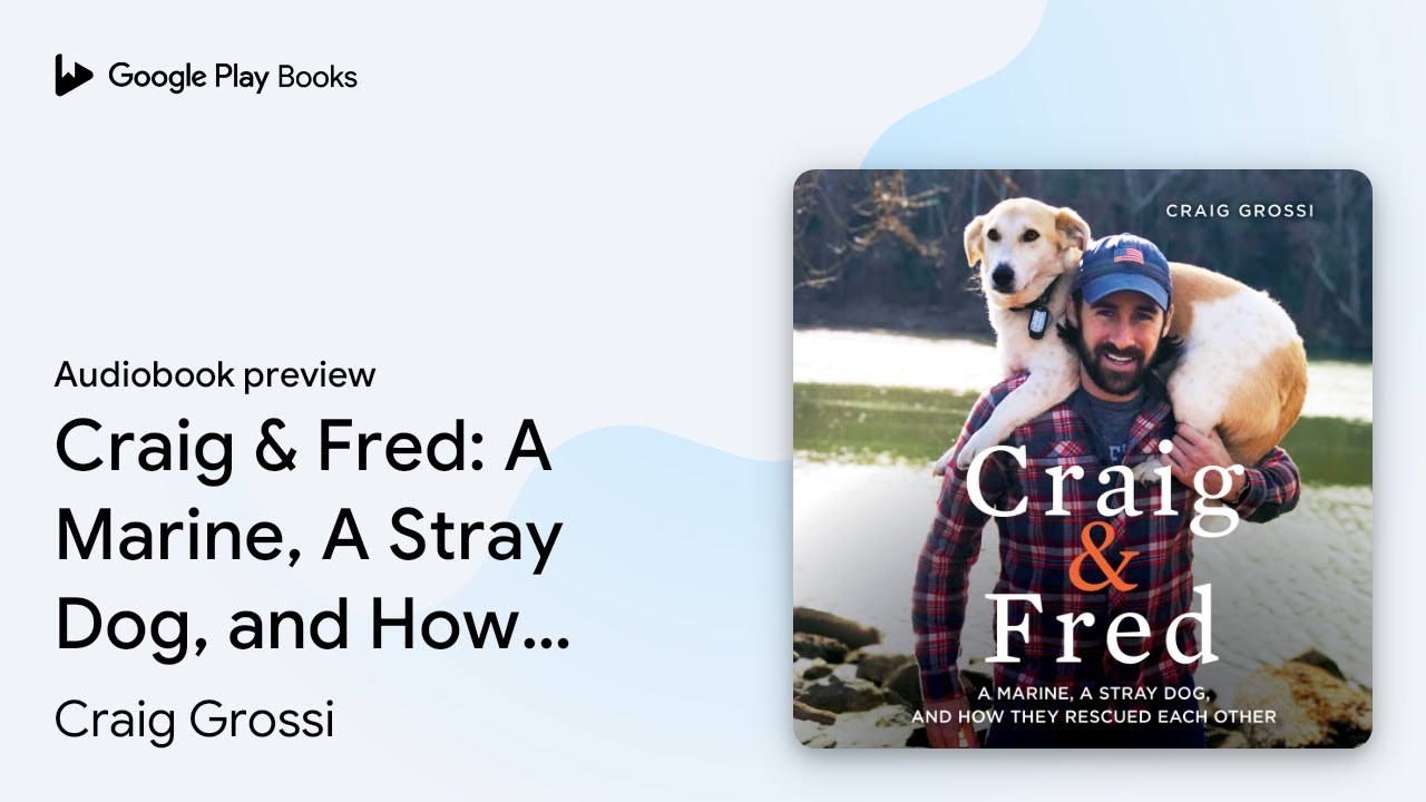 Craig & Fred: A Marine, A Stray Dog, and How… by Craig Grossi ...