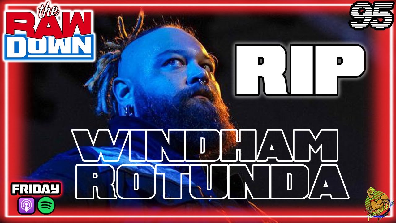 BRAY WYATT HAS PASSED AWAY | RIP WINDHAM ROTUNDA - YouTube