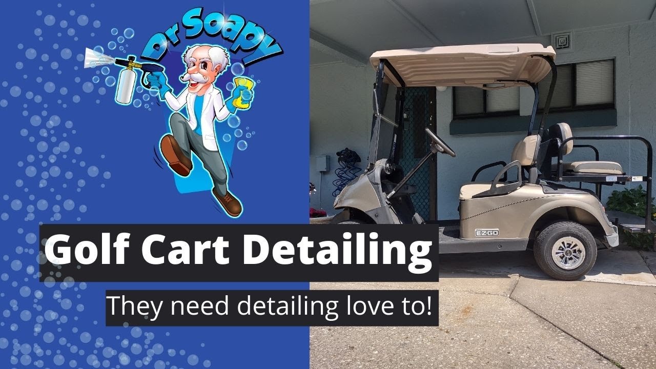 Golf Cart Detailing | Start to Finish | Dr Soapy | - YouTube