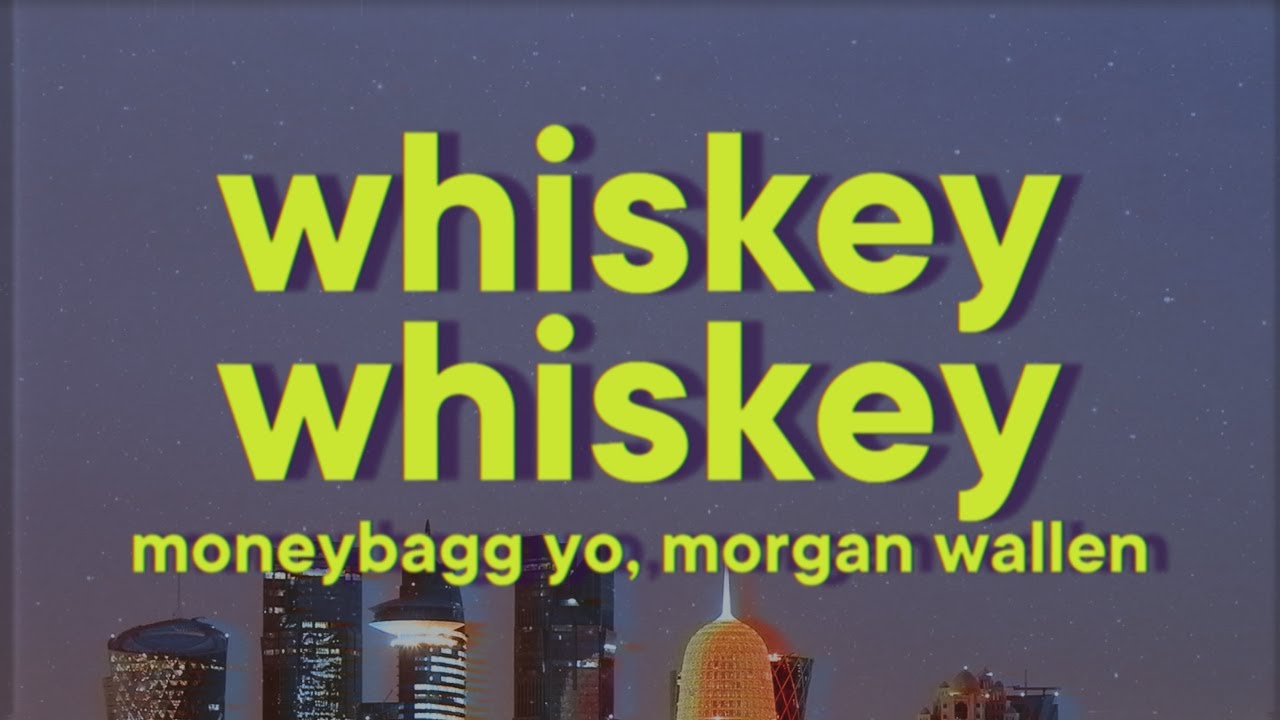 Moneybagg Yo, Morgan Wallen - WHISKEY WHISKEY [Lyrics] - YouTube
