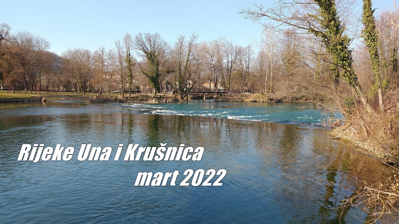 Rijeke Una i Krušnica - Bosanska Krupa (03/2022) - YouTube