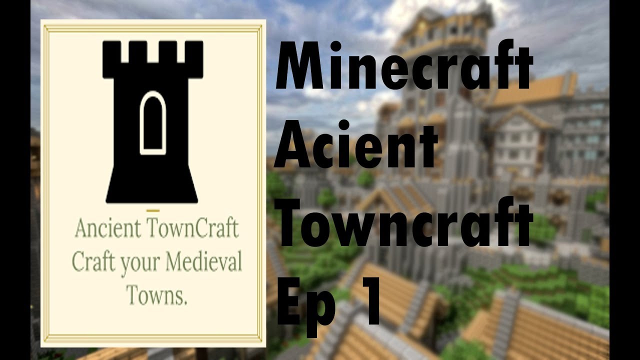 Minecraft: Ancient Towncraft Ep 1 - YouTube