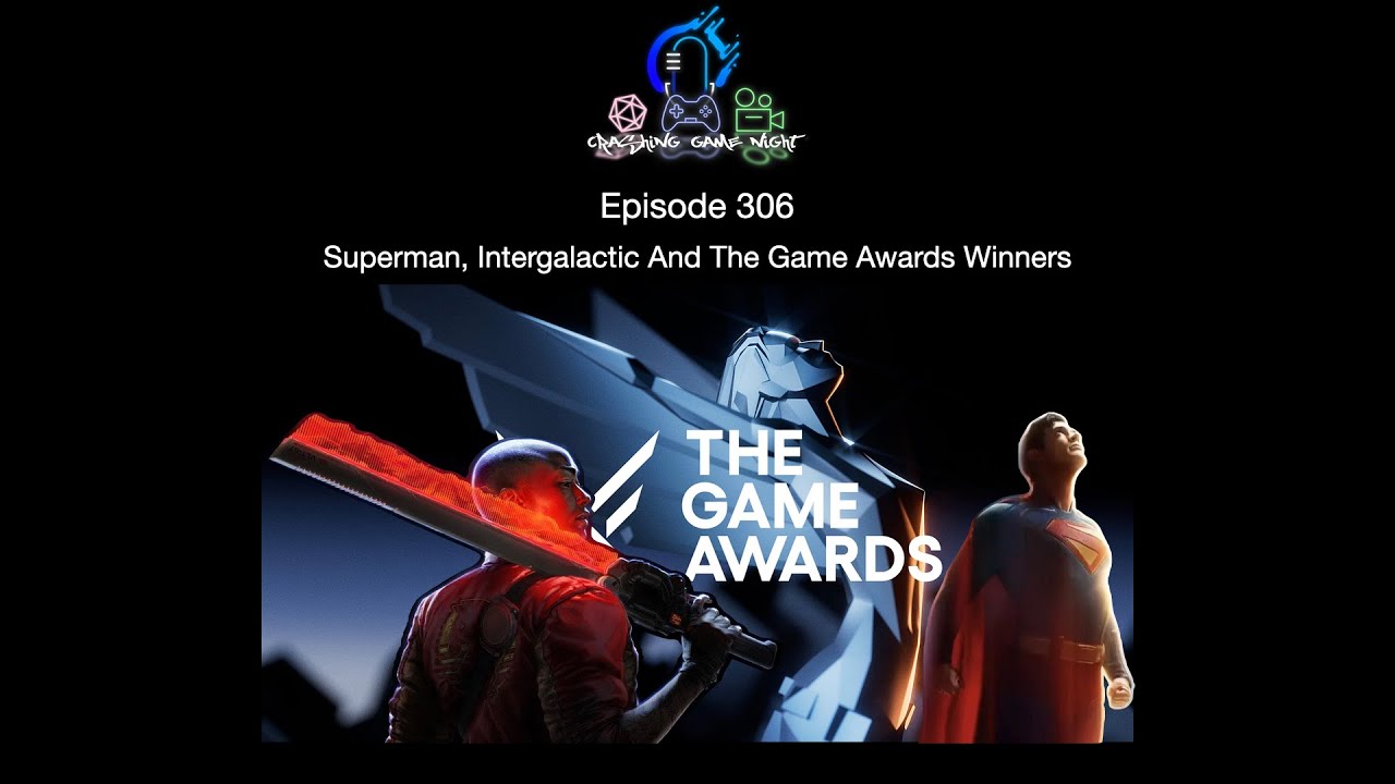 Episode 306 - Superman, Intergalactic, And The Game Awards Winners ...