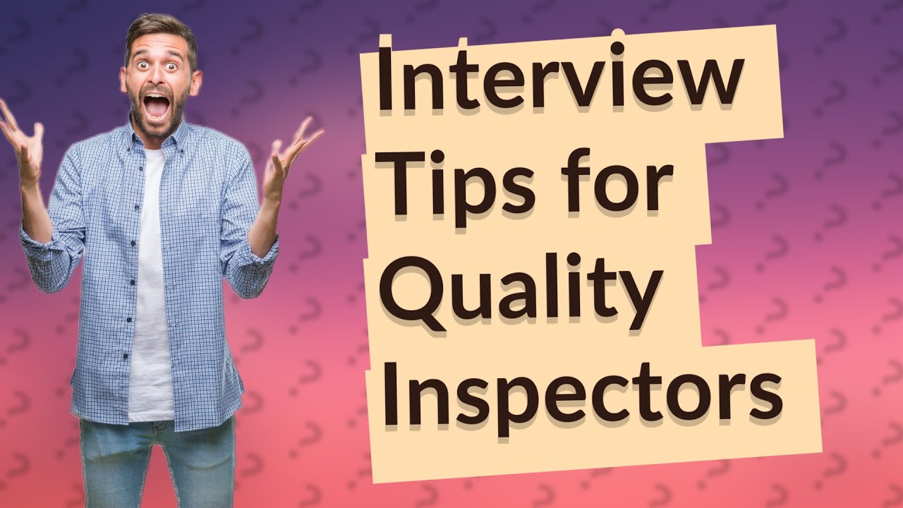 How Can Quality Inspectors Ace Interviews? Key Questions & Answers for ...