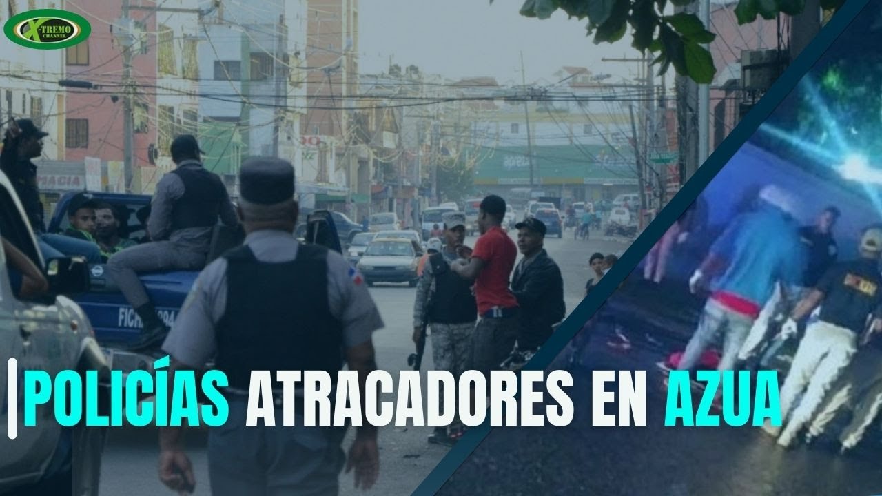 POLICIAS ATRACADORES EN AZUA | MONCHY CADENA. - YouTube