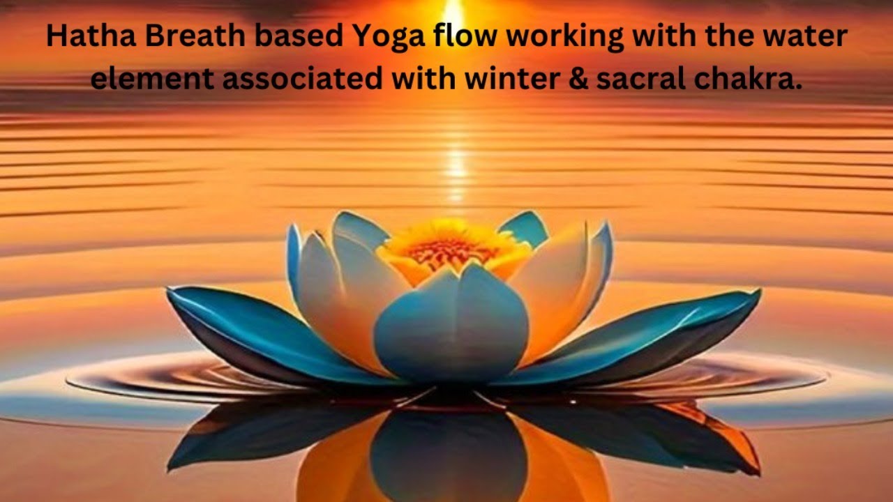 Hatha Yoga flow working with the water element associated with winter ...