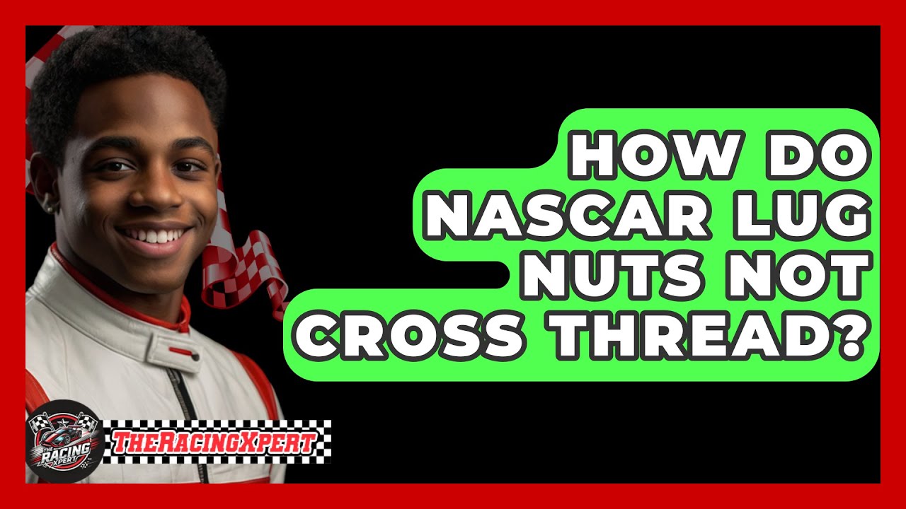 How Do NASCAR Lug Nuts Not Cross Thread? - The Racing Xpert - YouTube