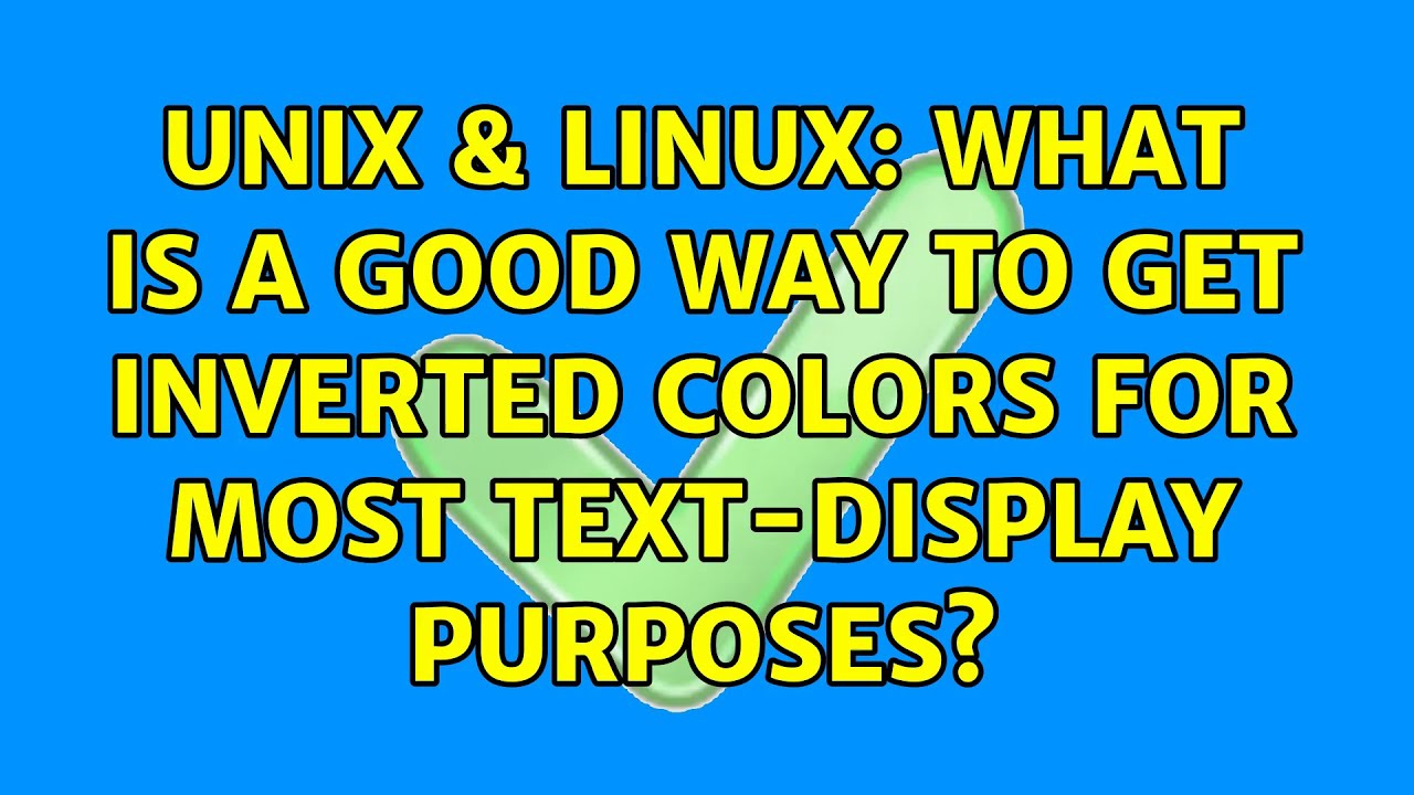 Unix & Linux: What is a good way to get inverted colors for most text ...