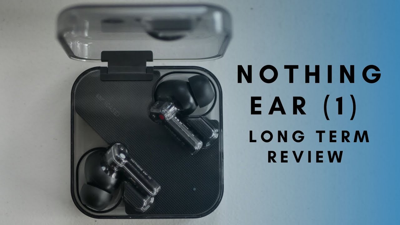 Nothing Ear (1) Long Term Review - YouTube