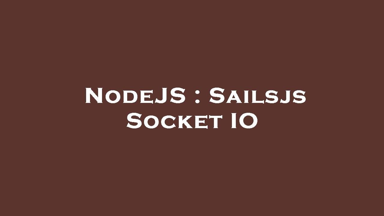 Nodejs Sailsjs Socket Io Youtube 5602
