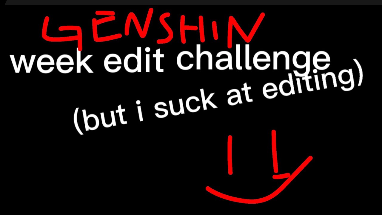 💥GeNsHiN💥 Week Edit Challenge - YouTube