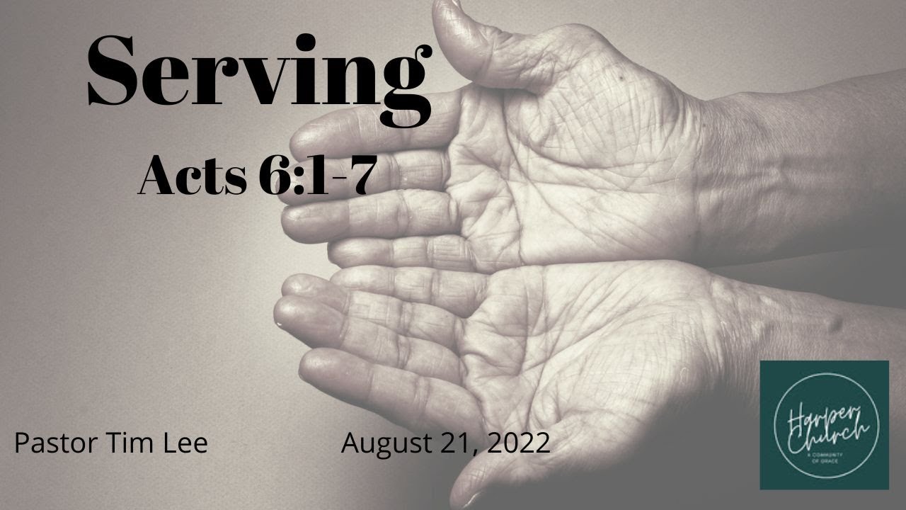 Serving - Acts 6:1-7. Pastor Tim Lee - YouTube