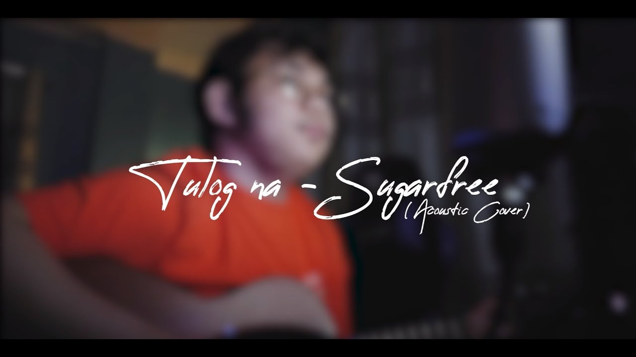 Tulog na - Sugarfree (Acoustic Cover) - YouTube
