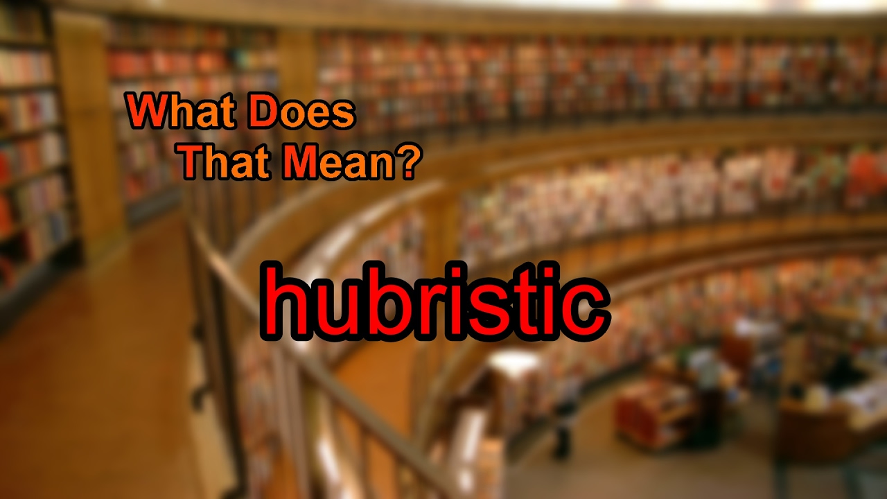 What does hubristic mean? - YouTube