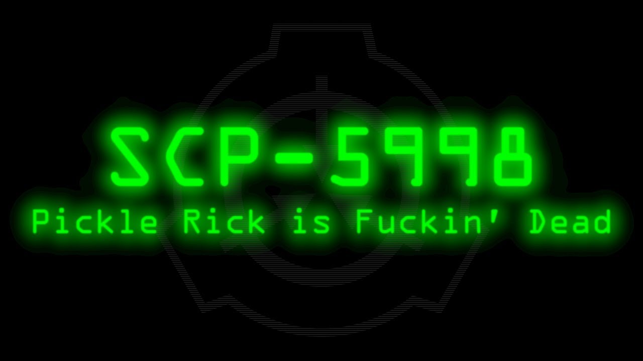 SCP-5998 - Pickle Rick is Fuckin' Dead - YouTube
