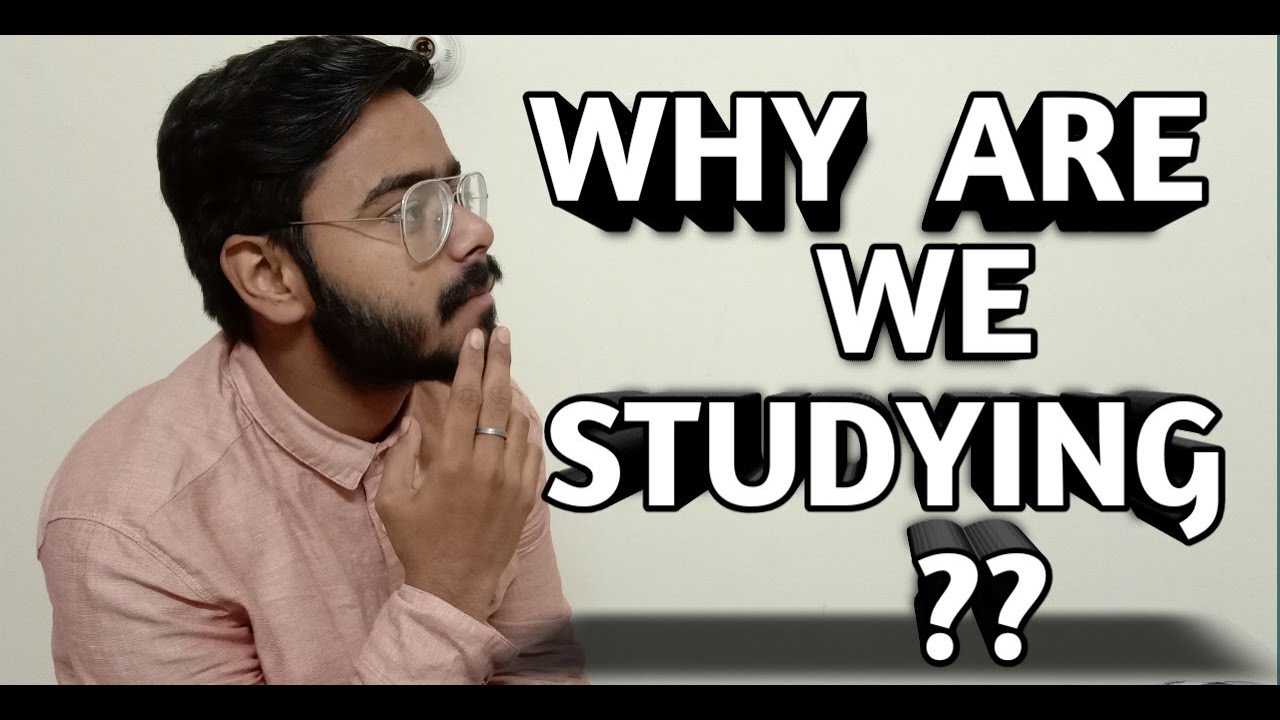 Why are we studying?? | WHY EVERYONE TELL US TO STUDY?? - YouTube