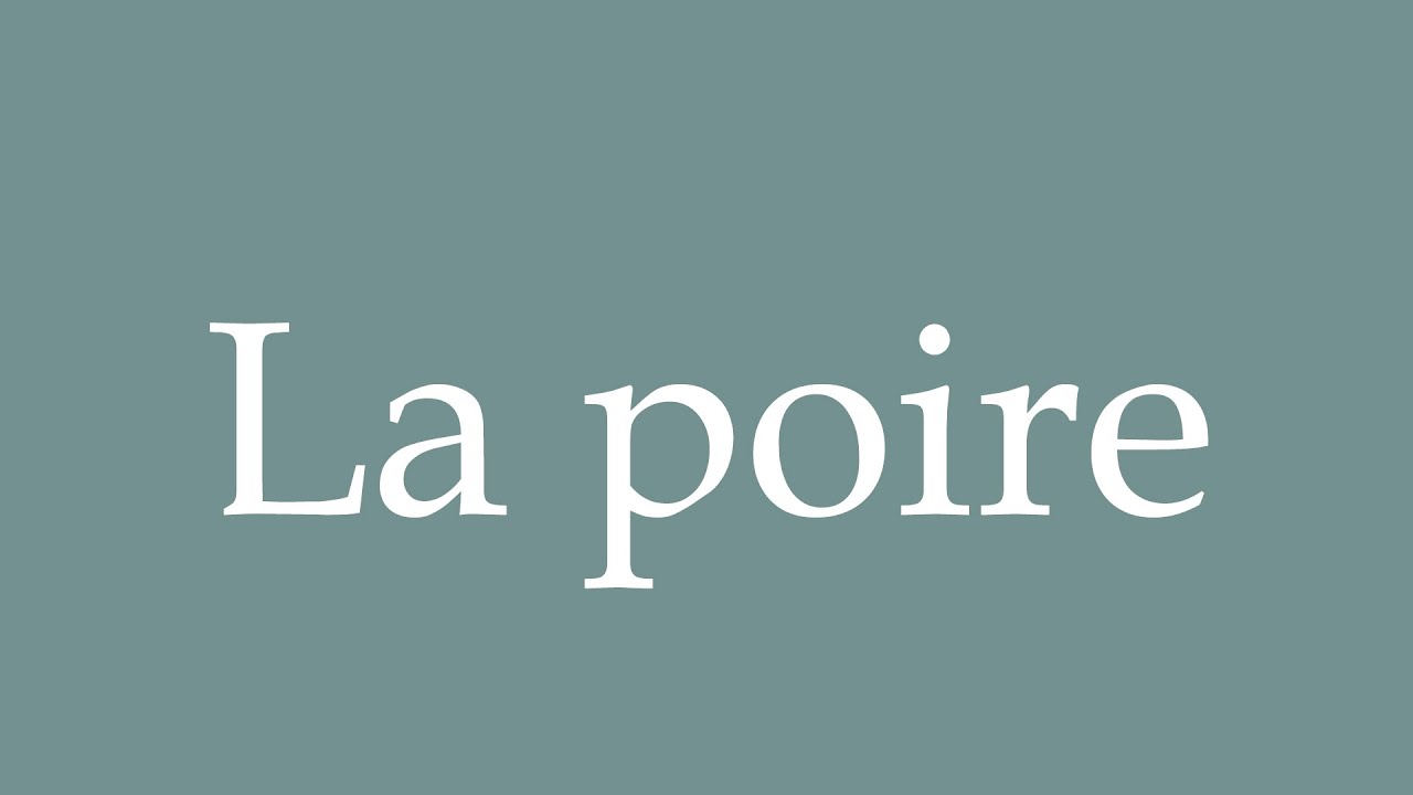How to Pronounce ''La poire'' (The Pear) Correctly in French - YouTube