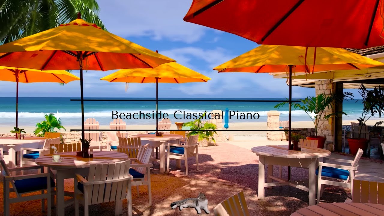 Relax to Classical Piano by the Beach at a Café | Classical Piano ...