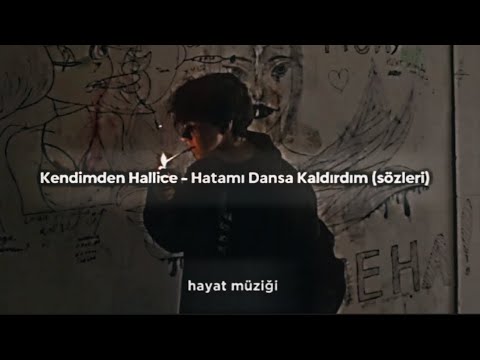 Kendimden Hallice - Hatamı Dansa Kaldırdım (sözleri)