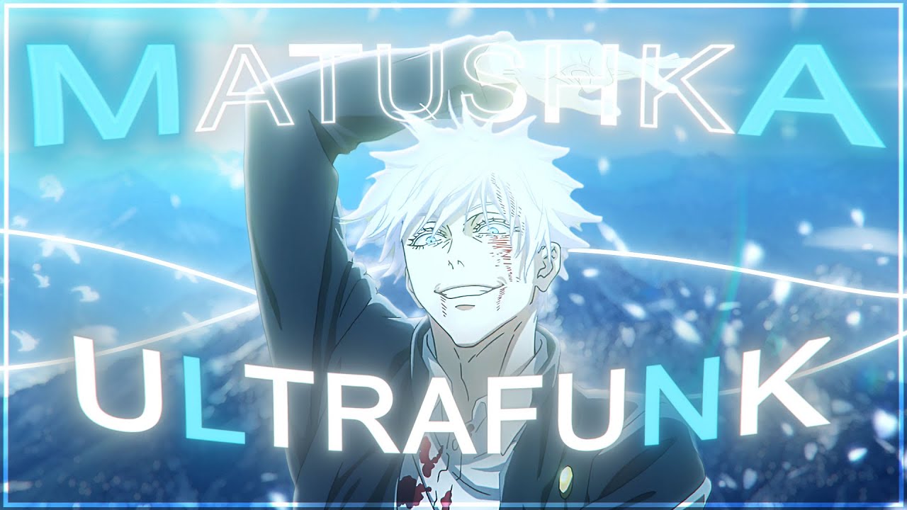MATUSHKA ULTRAFUNK | Jujutsu Kaisen | [AMV/Edit] 4K! +PF - YouTube