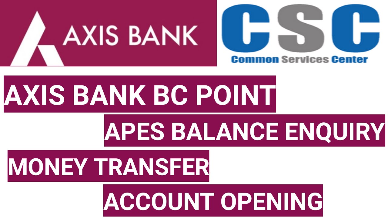 CSC Axis Bank BC Point | Axis Bank APES Service | Axis Bank Account ...