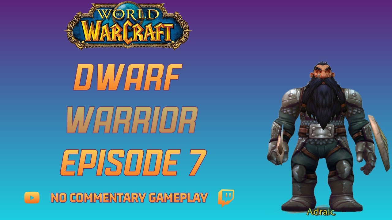 World of Warcraft Playthrough: Dwarf Warrior Ep 7 - YouTube