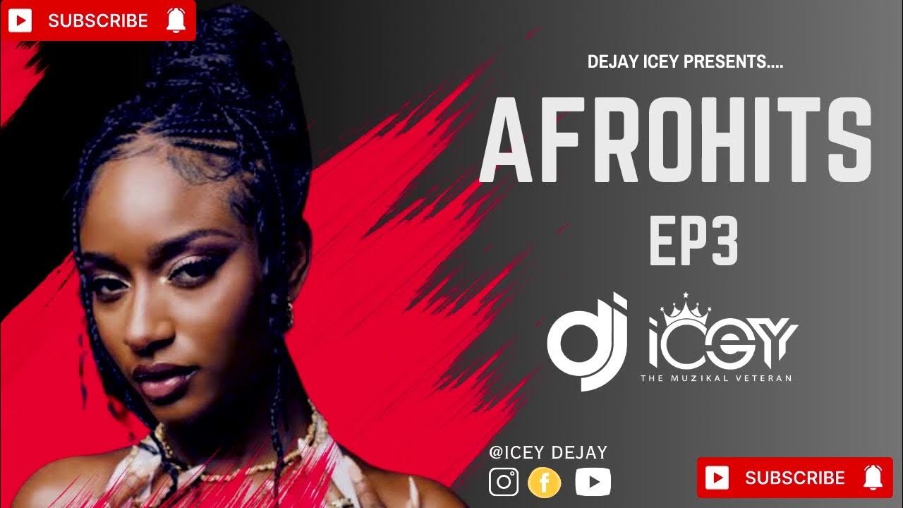 AFROHITS EP3 DJ ICEY | AYRA STARR,DAVIDO,BURNA BOY,REMA,ASAKE,KIZZ DANIEL,RUGER - YouTube