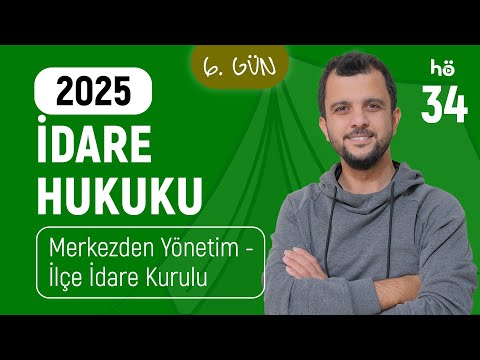 34) İdare Hukuku Kampı - Merkezden Yönetim - İlçe İdare Kurulu