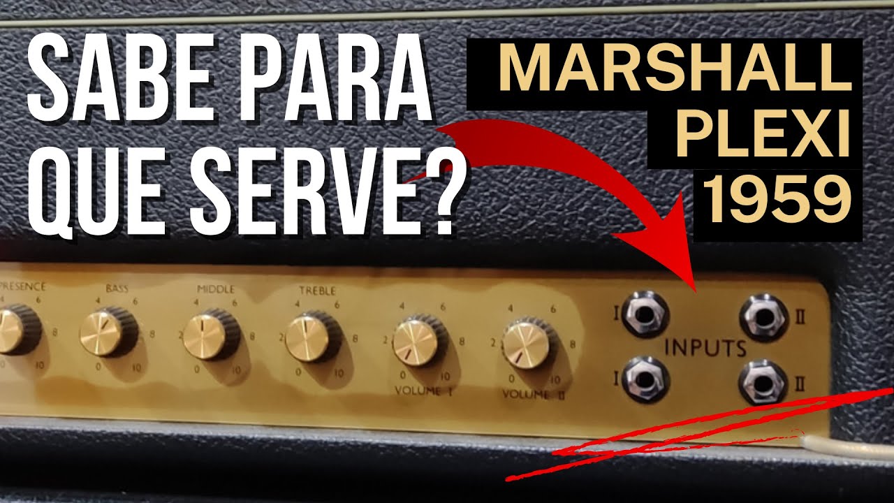 Review Marshall plexi 1959 - Entenda para que serve esses 4 inputs ...
