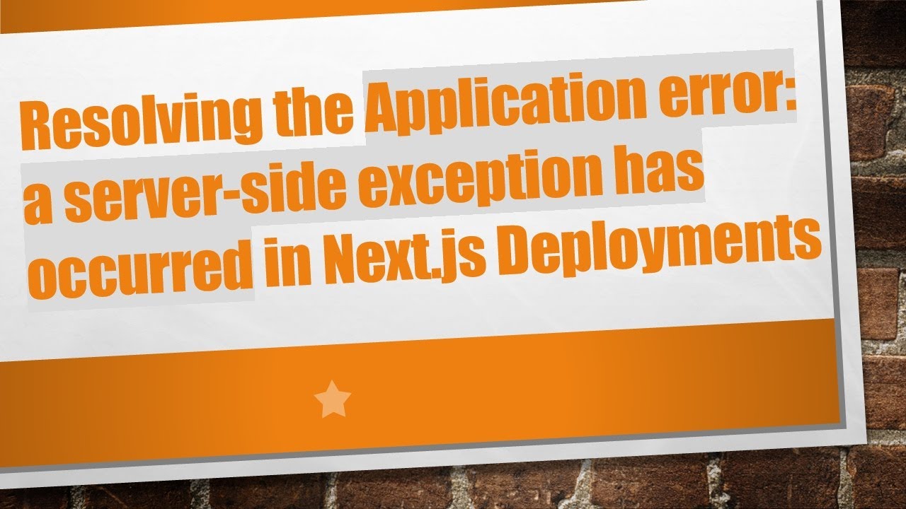 Resolving The Application Error A Server Side Exception Has Occurred In Nextjs Deployments