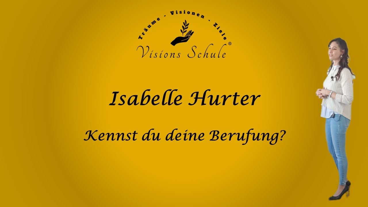 Isabelle Hurter: Kennst du deine Berufung - YouTube