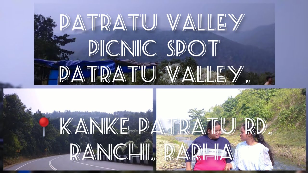 Patratu Valley | Picnic Spot |📍Kanke | Patratu RD | Rarha , Ranchi ...