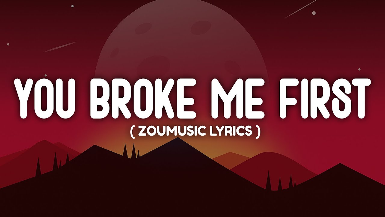 You Broke Me First - Zoumusic ( Lyrics ) - YouTube