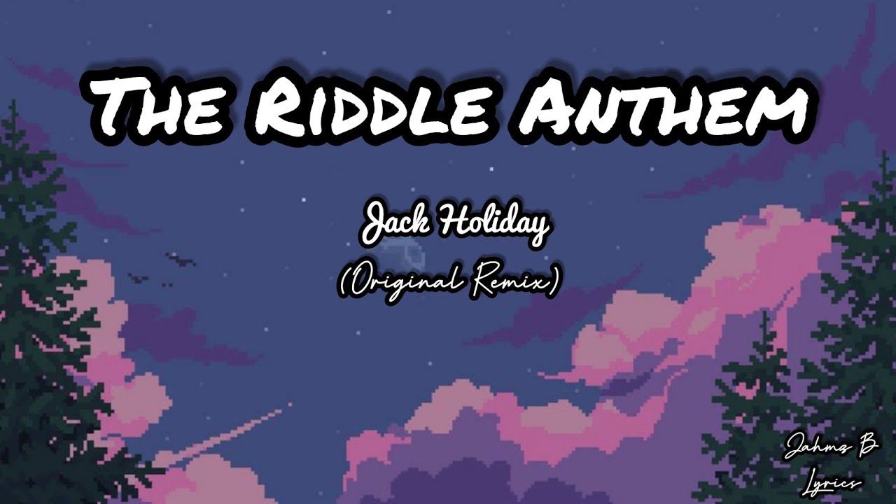 THE RIDDLE ANTHEM - JACK HOLIDAY (Original Remix) (LYRICS) - YouTube
