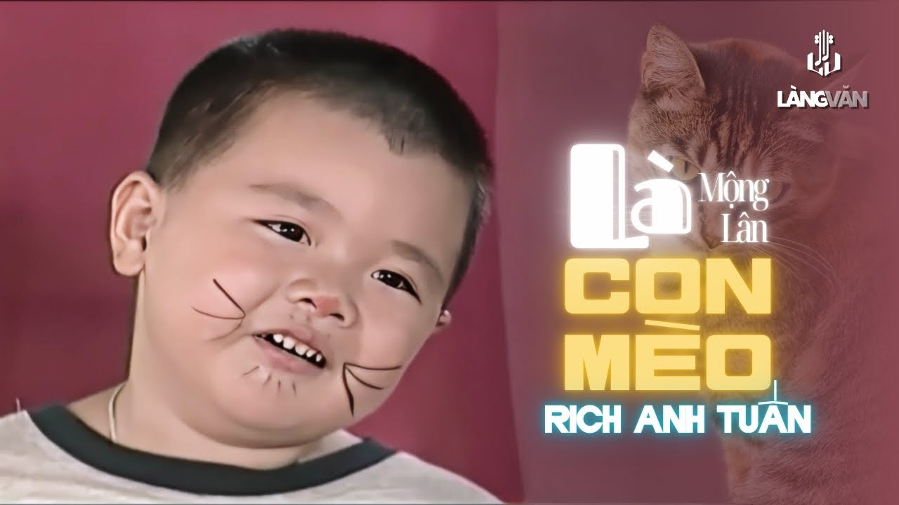 Là Con Mèo | Rich Anh Tuấn | Official Làng Văn (Con Co Be Be) - YouTube