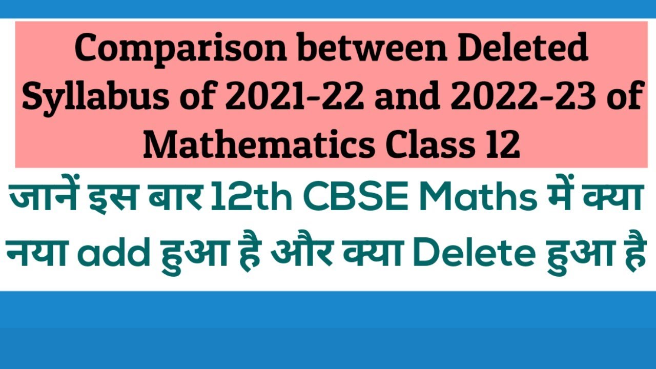 Comparison between deleted syllabus of CBSE Mathematics Class 12 ...