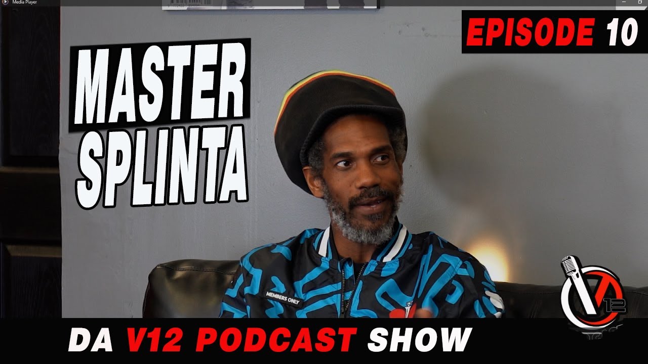 V12 PODCAST EP 010: MASTER SPLINTA - YouTube