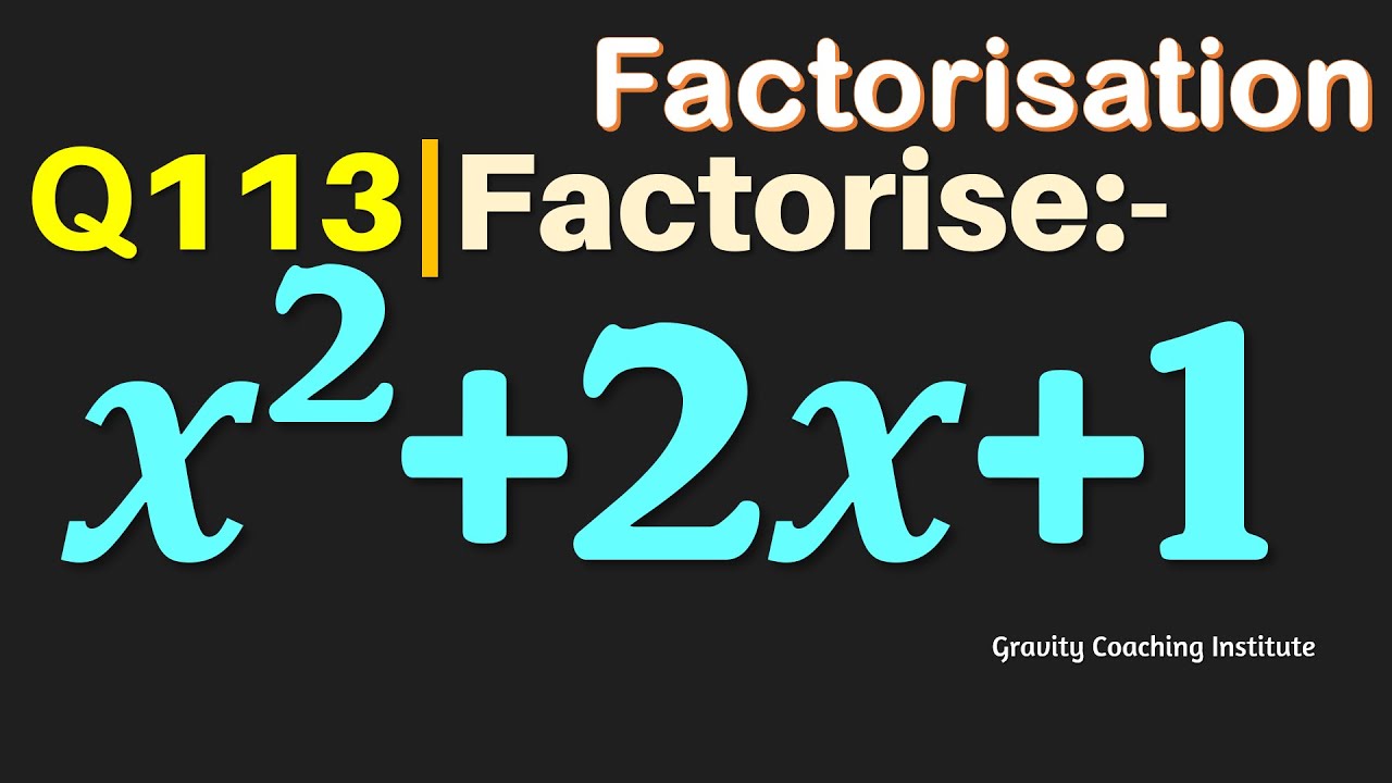 Q113 Factorise X 2 2x 1 Factorise X Square 2x 1 X 2 2x 1