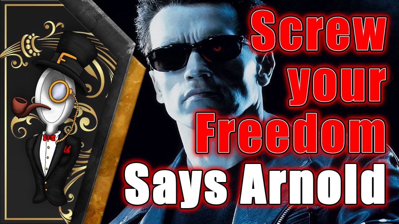 Arnold Says Screw Your Freedom? Try this then.. - YouTube