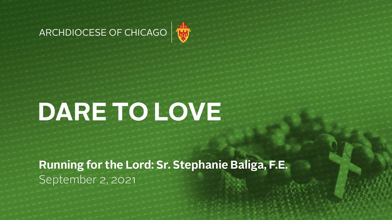 Dare To Love - September 2, 2021 - Running for the Lord: Sr. Stephanie ...
