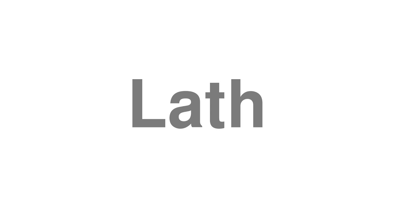 How to Pronounce "Lath" - YouTube