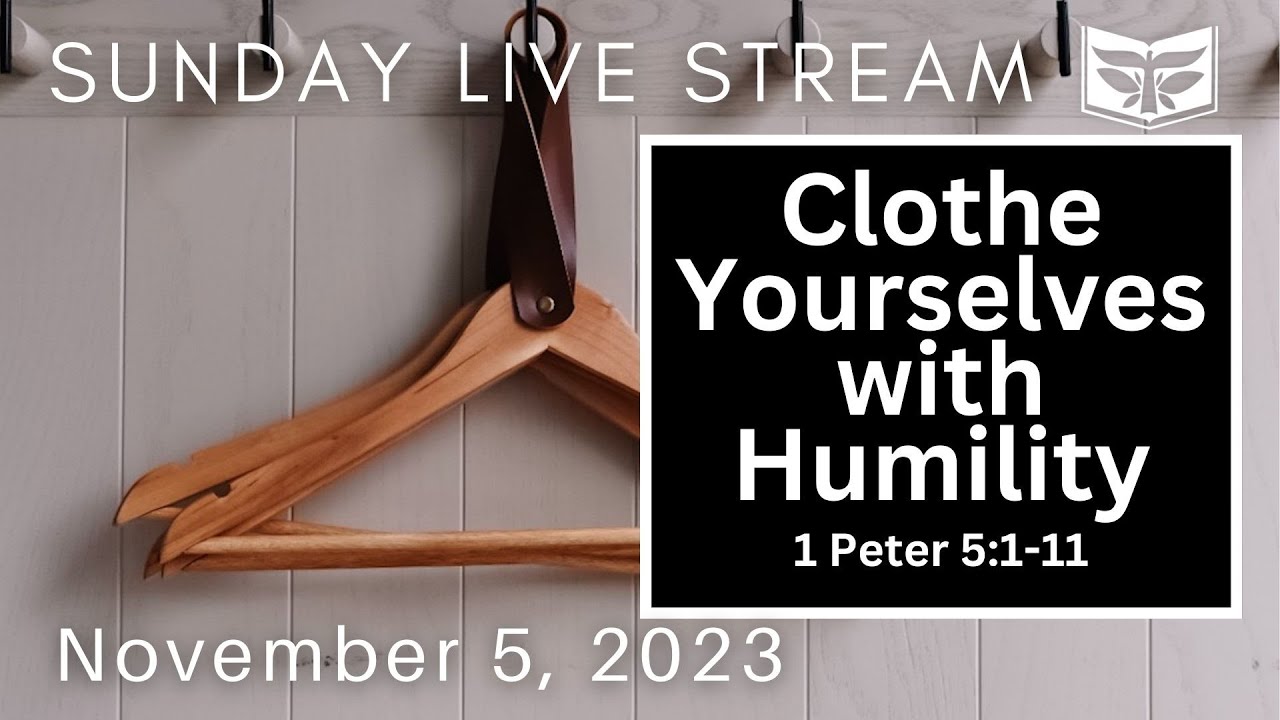 Clothe Yourselves with Humility—1 Peter 5:1-11 - YouTube