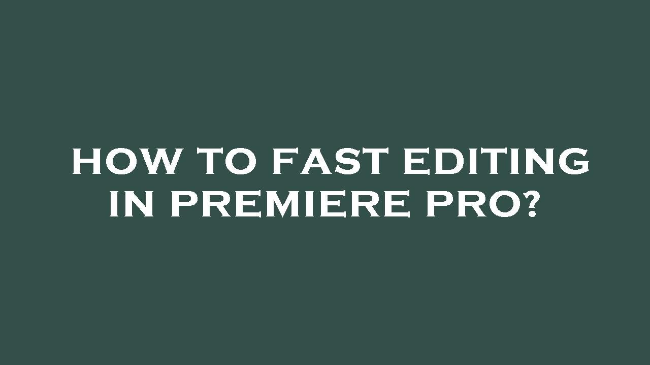 How to fast editing in premiere pro? - YouTube