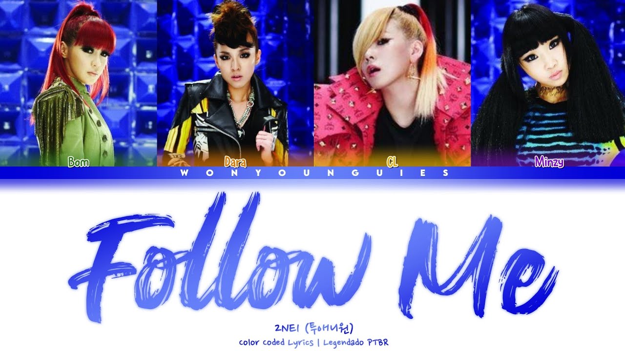 2NE1 (투애니원) 'Follow Me (날 따라 해봐요)' - Color Coded Lyrics (Tradução ...