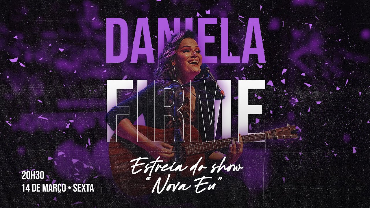 Daniela Firme | LIVE | Estreia do Show "Nova Eu" - YouTube