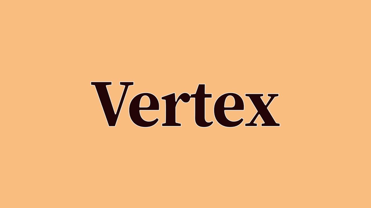 Vertex Pronunciation and Meaning - YouTube