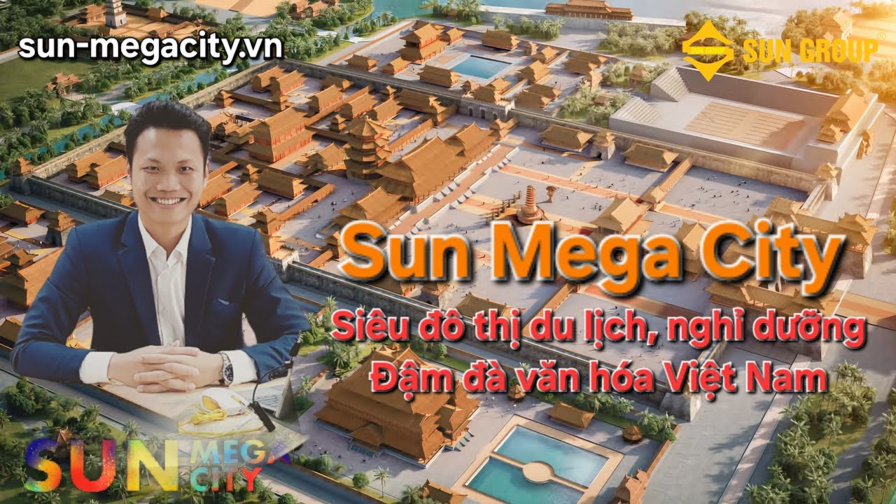 Sun Mega City | Siêu đô thị du lịch nghỉ dưỡng, khám phá văn hóa Việt ...
