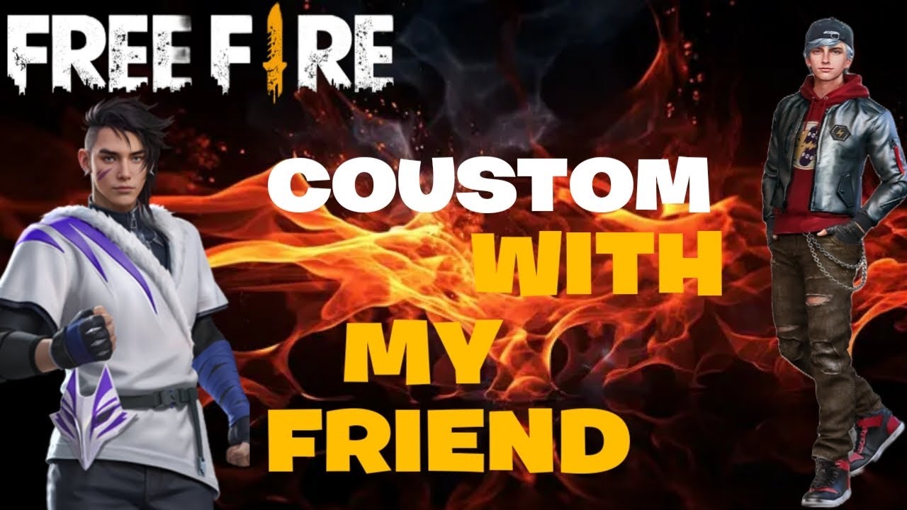 FREE FIRE COUSTOM WITH MY FRIEND - YouTube