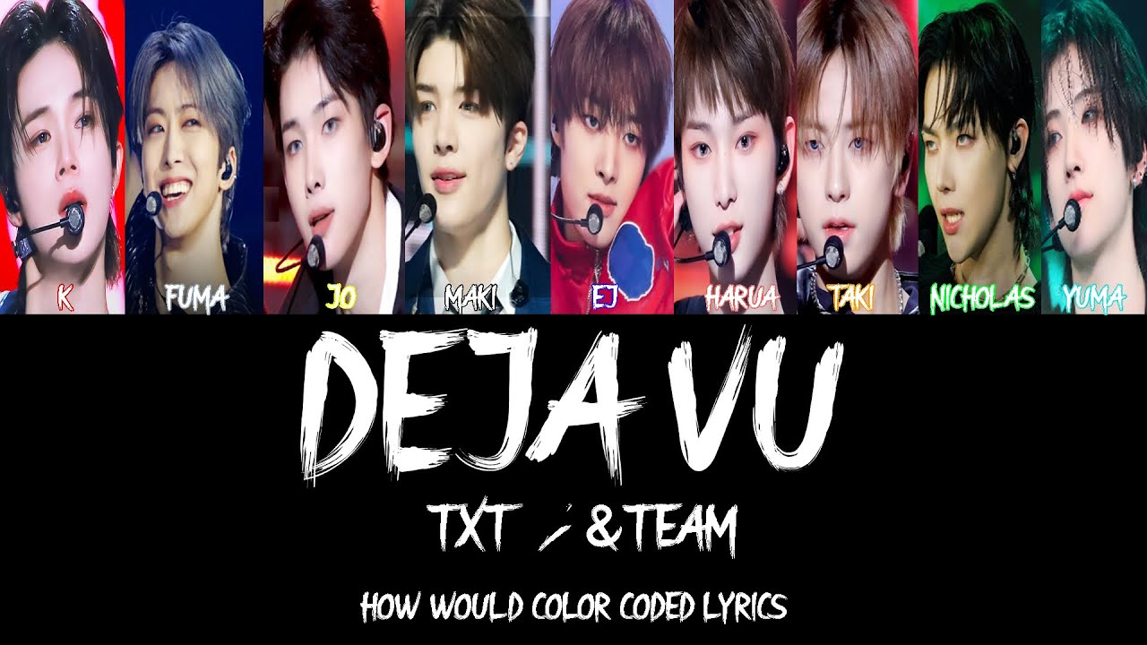 How would &TEAM sing TXT (투모로우바이투게더) 'Deja Vu' (Color Coded Romanized ...