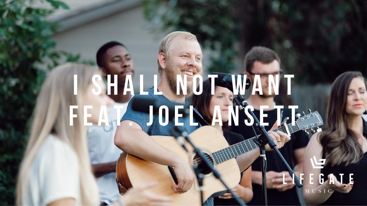 I SHALL NOT WANT | | Cover by LIFEGATE MUSIC | | Feat. Joel Ansett ...